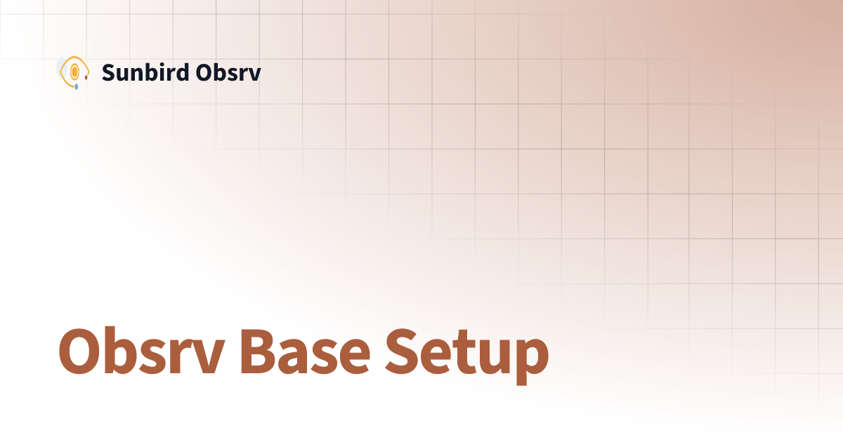 Obsrv Base Setup | Sunbird Obsrv